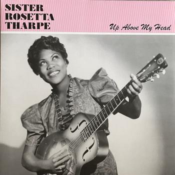SISTER ROSETA THARPE: Up Above My Head Edición Limitada y Numerada ...
